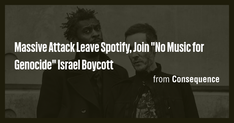 Massive Attack Leave Spotify, Join "No Music for Genocide" Israel ...