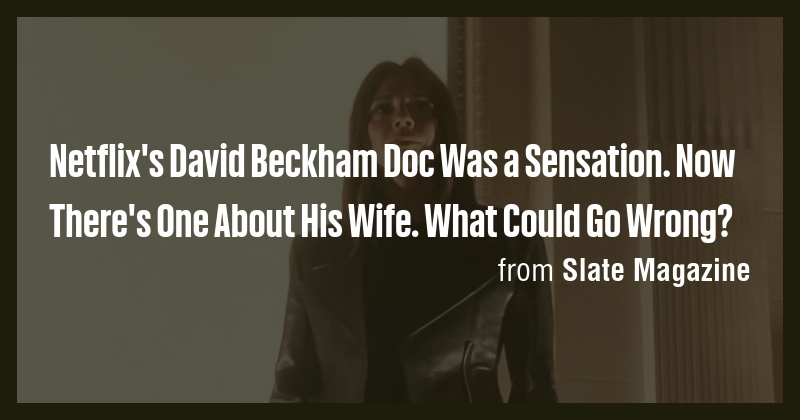 Netflix's David Beckham Doc Was a Sensation. Now There's One About His ...