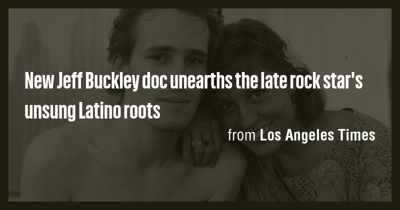New Jeff Buckley doc unearths the late rock star's unsung Latino roots ...