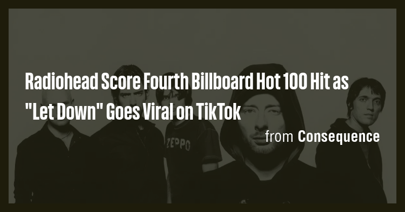 Radiohead Score Fourth Billboard Hot 100 Hit as "Let Down" Goes Viral ...