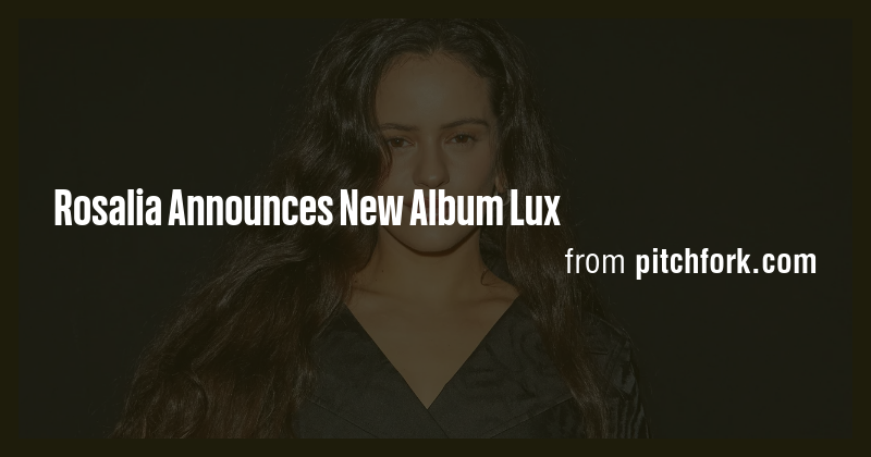 Rosalia Announces New Album Lux - Briefly