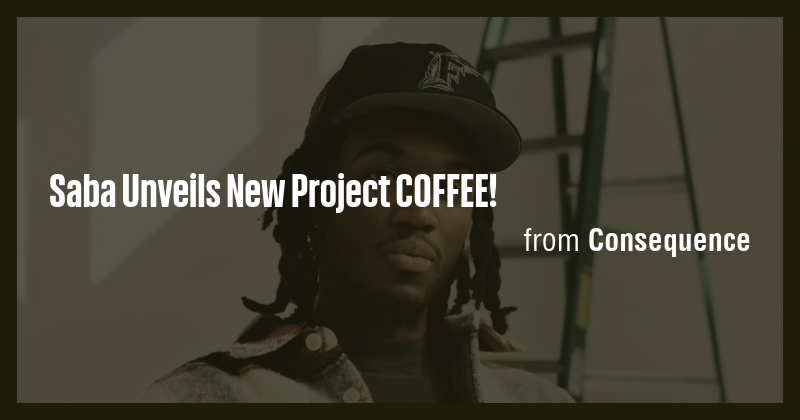 Saba Unveils New Project C0FFEE! - Briefly
