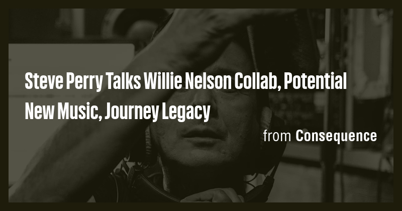 Steve Perry Talks Willie Nelson Collab, Potential New Music, Journey ...
