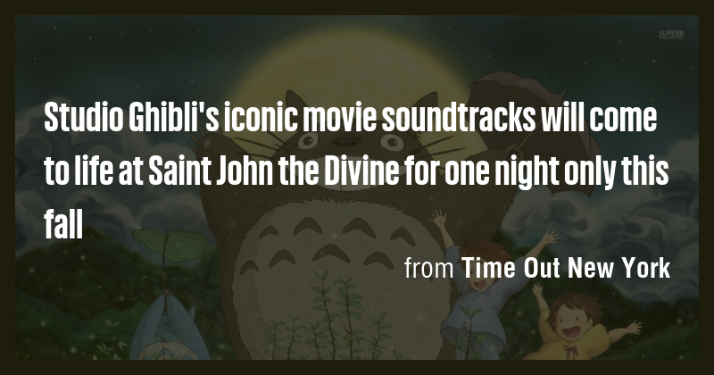 Studio Ghibli's iconic movie soundtracks will come to life at Saint ...