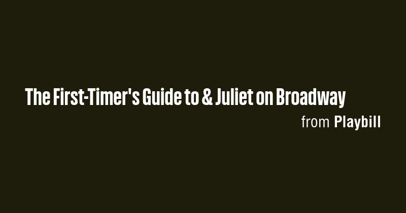 The First-Timer's Guide to & Juliet on Broadway - Briefly