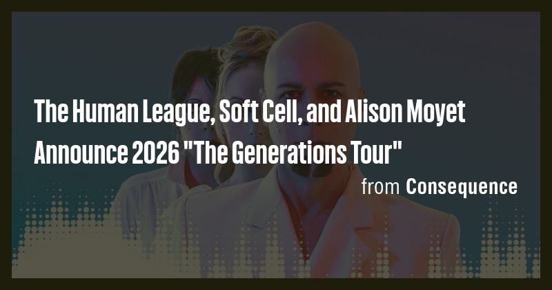 The Human League, Soft Cell, and Alison Moyet Announce 2026 "The ...