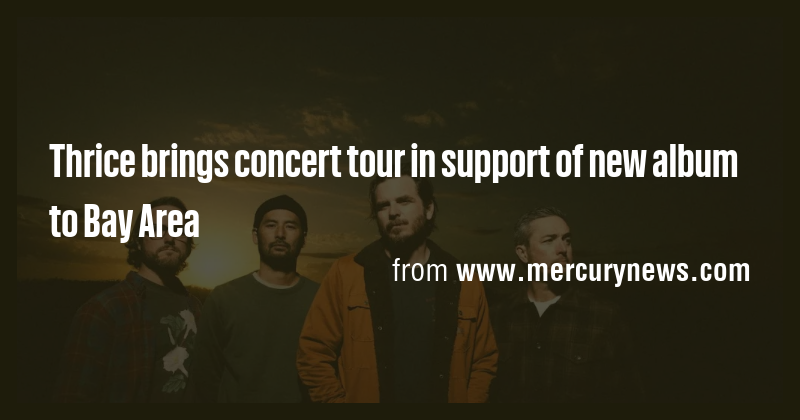 Thrice brings concert tour in support of new album to Bay Area - Briefly
