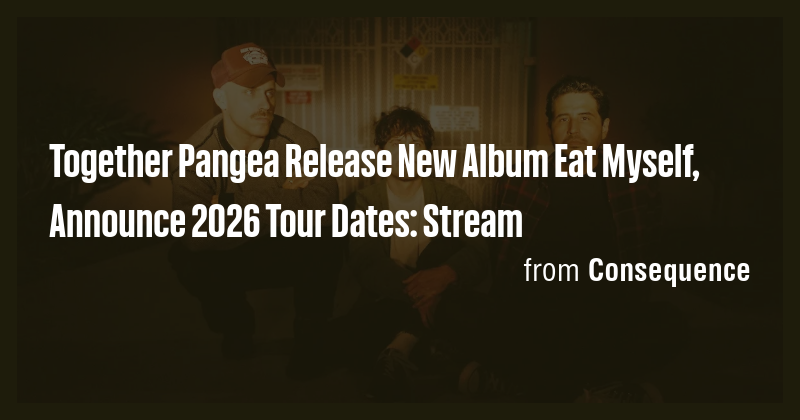 Together Pangea Release New Album Eat Myself, Announce 2026 Tour Dates ...