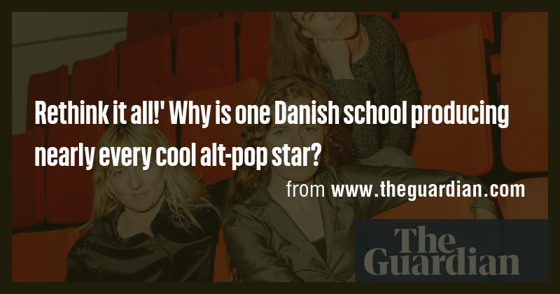 Rethink it all!' Why is one Danish school producing nearly every cool ...
