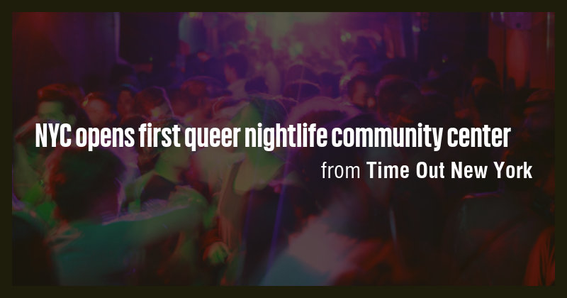 NYC opens first queer nightlife community center - Briefly