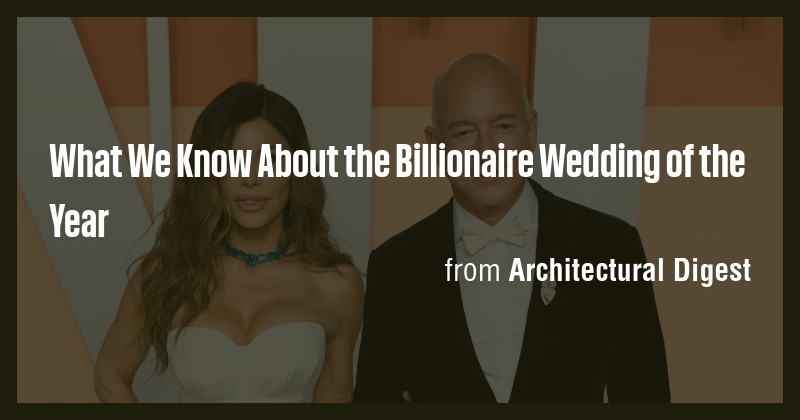 What We Know About the Billionaire Wedding of the Year - Briefly