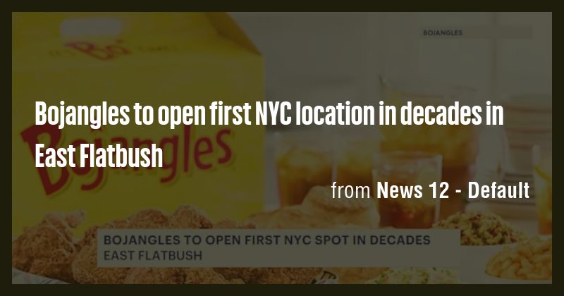 Bojangles to open first NYC location in decades in East Flatbush - Briefly