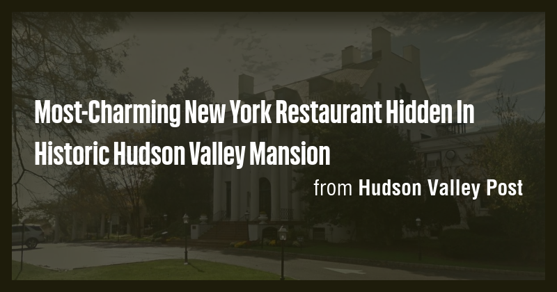 Most-Charming New York Restaurant Hidden In Historic Hudson Valley ...