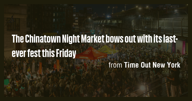 The Chinatown Night Market bows out with its last-ever fest this Friday ...