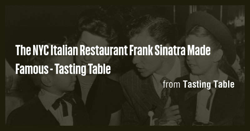 The NYC Italian Restaurant Frank Sinatra Made Famous - Tasting Table ...
