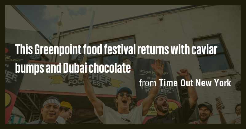 This Greenpoint food festival returns with caviar bumps and Dubai ...
