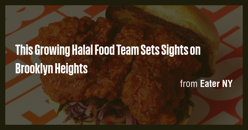 This Growing Halal Food Team Sets Sights on Brooklyn Heights - Briefly