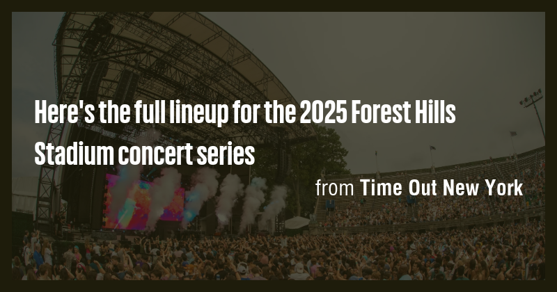 Here's the full lineup for the 2025 Forest Hills Stadium concert series ...
