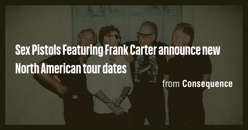 Sex Pistols Featuring Frank Carter Announce New North American Tour