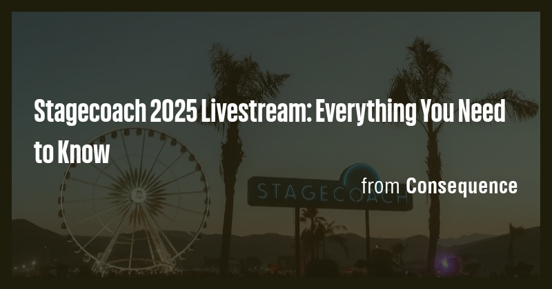 Stagecoach 2025 Livestream: Everything You Need to Know - Briefly