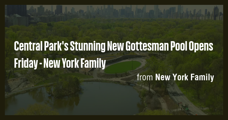 Central Park's Stunning New Gottesman Pool Opens Friday - New York ...
