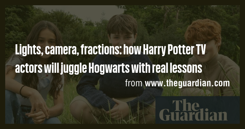 Lights, camera, fractions: how Harry Potter TV actors will juggle ...