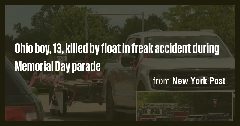 Ohio boy, 13, killed by float in freak accident during Memorial Day ...