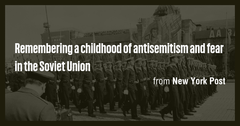 Remembering a childhood of antisemitism and fear in the Soviet Union ...