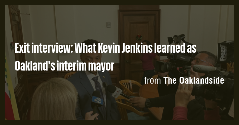 Exit interview: What Kevin Jenkins learned as Oakland's interim mayor ...