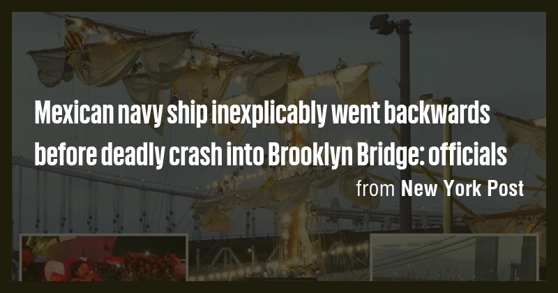 Mexican navy ship inexplicably went backwards before deadly crash into ...