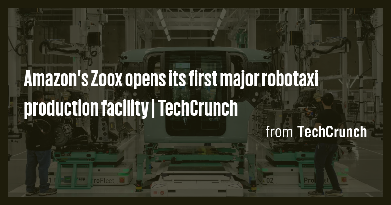 Amazon's Zoox opens its first major robotaxi production facility ...