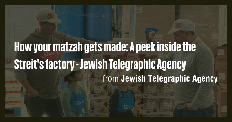 How your matzah gets made: A peek inside the Streit's factory - Jewish ...