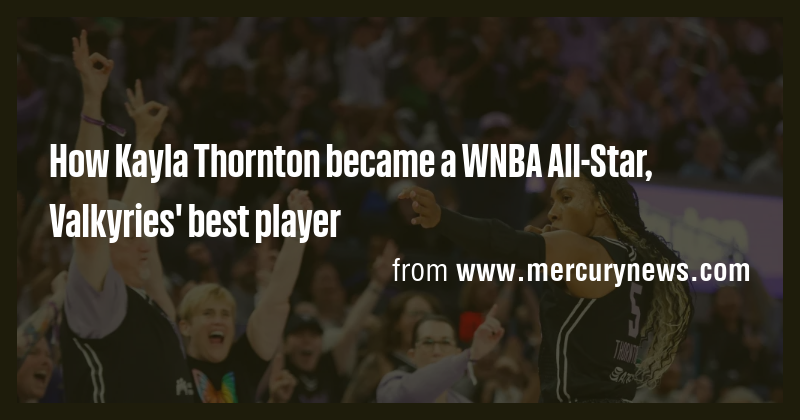 How Kayla Thornton became a WNBA All-Star, Valkyries' best player - Briefly