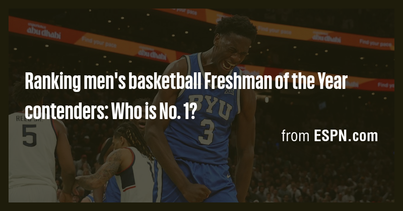 Ranking men's basketball Freshman of the Year contenders: Who is No. 1 ...