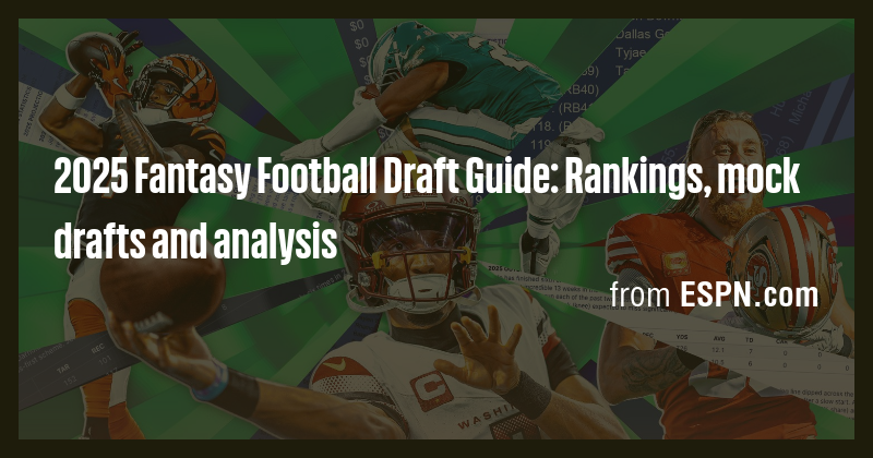 2025 Fantasy Football Draft Guide: Rankings, mock drafts and analysis ...