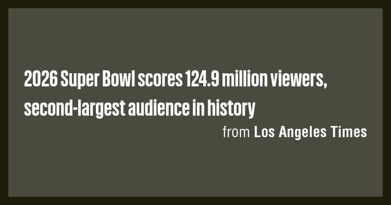 2026 Super Bowl scores 124.9 million viewers, second-largest audience ...
