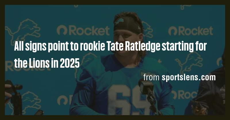 All signs point to rookie Tate Ratledge starting for the Lions in 2025 ...