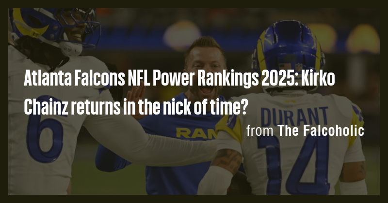 Atlanta Falcons NFL Power Rankings 2025: Kirko Chainz returns in the ...