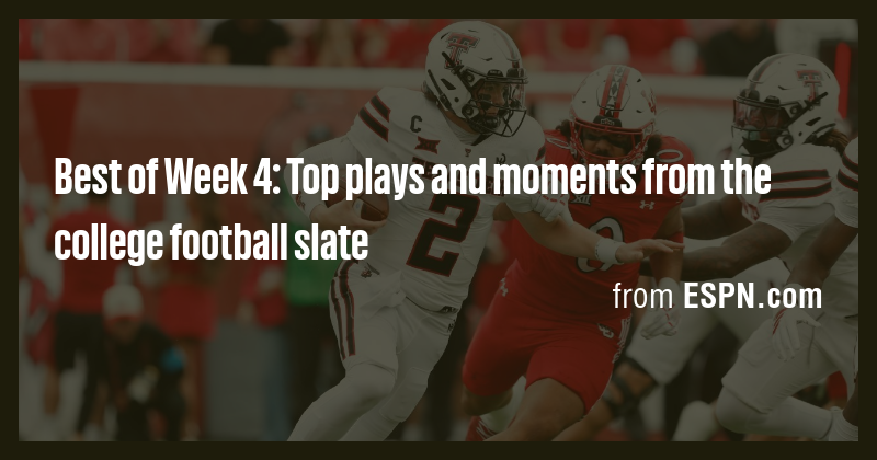 Best of Week 4: Top plays and moments from the college football slate ...