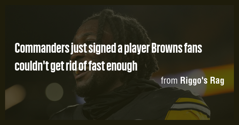 Commanders just signed a player Browns fans couldn't get rid of fast ...