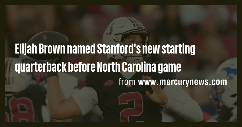 Elijah Brown named Stanford's new starting quarterback before North ...