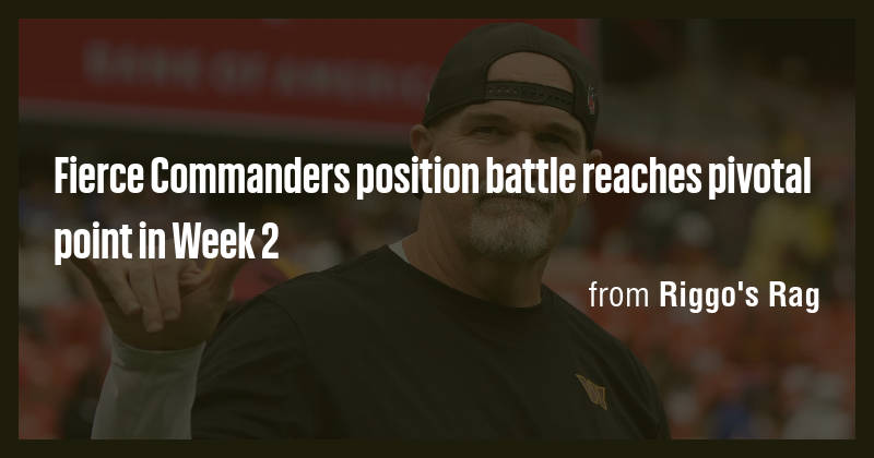Fierce Commanders position battle reaches pivotal point in Week 2 - Briefly