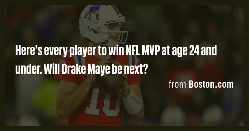 Here's every player to win NFL MVP at age 24 and under. Will Drake Maye ...