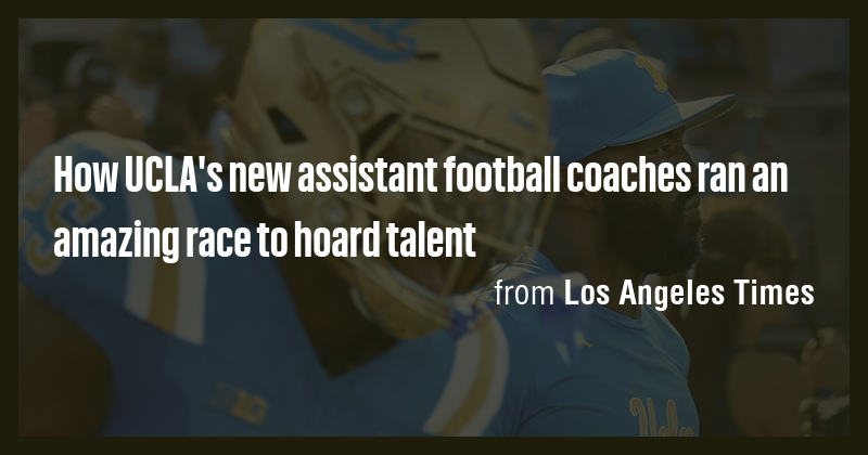 How UCLA's new assistant football coaches ran an amazing race to hoard ...