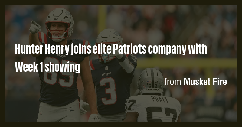 Hunter Henry joins elite Patriots company with Week 1 showing - Briefly