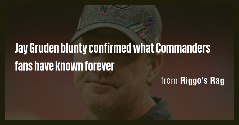 Jay Gruden blunty confirmed what Commanders fans have known forever ...