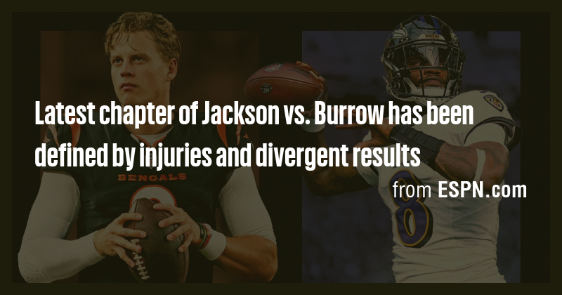Latest chapter of Jackson vs. Burrow has been defined by injuries and ...