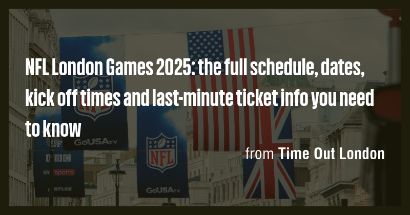 NFL London Games 2025: the full schedule, dates, kick off times and ...