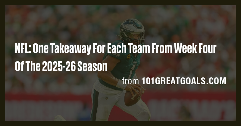 NFL: One Takeaway For Each Team From Week Four Of The 2025-26 Season ...