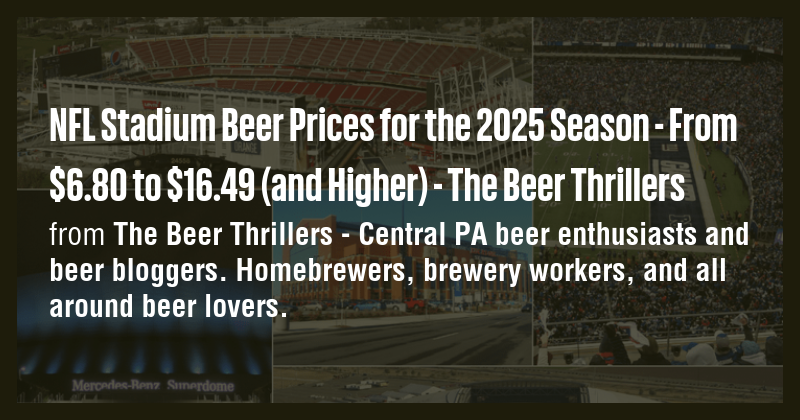 NFL Stadium Beer Prices for the 2025 Season - From $6.80 to $16.49 (and ...